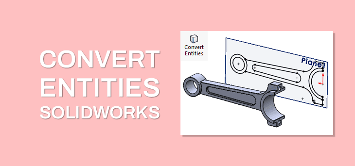SolidWorks, Fungsi Convert Entities