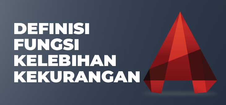 Definisi, Fungsi, Kelebihan serta Kekurangan AutoCAD