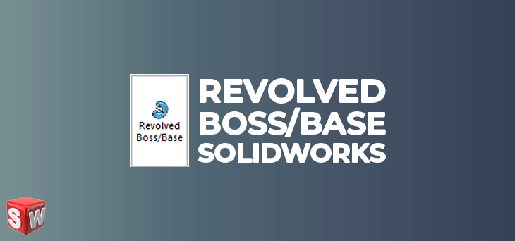 Solidworks, Perintah Revolved Boss/Base