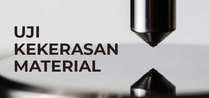 Uji Kekerasan Material – Brinell, Rockwell dan Vickers