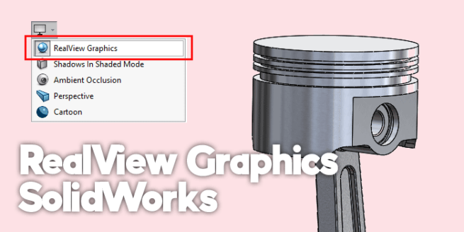 Cara Menampilkan Menu RealView Graphics di SolidWorks
